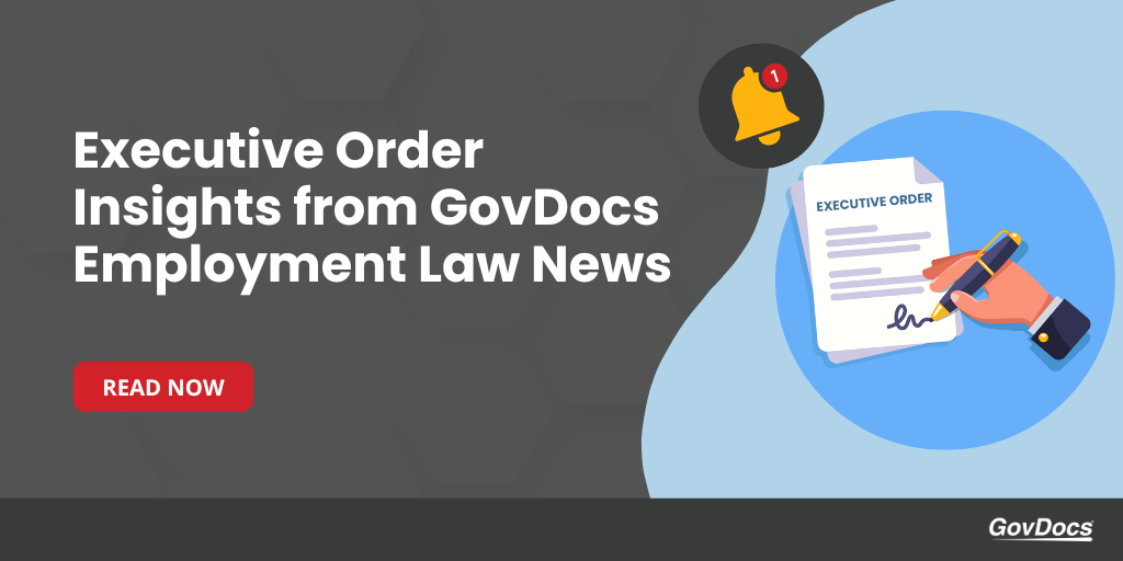 Executive Order Insights - GovDocs: Employment Law. Simplified.